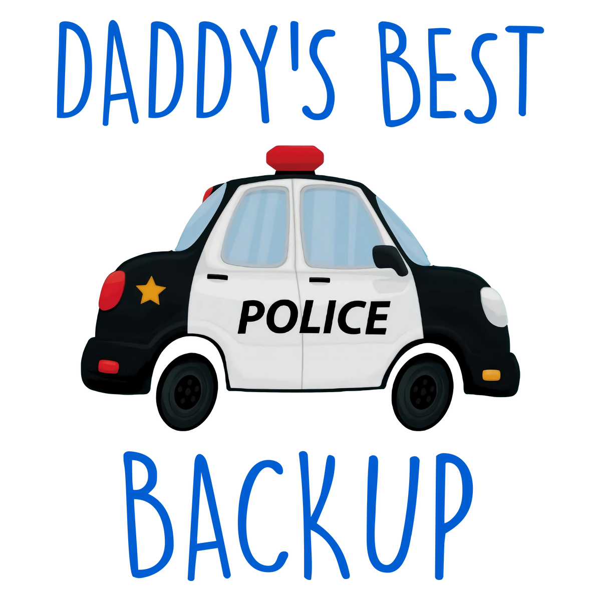 Daddy Best Backup Police Military & First Responders Ready To Press Dt