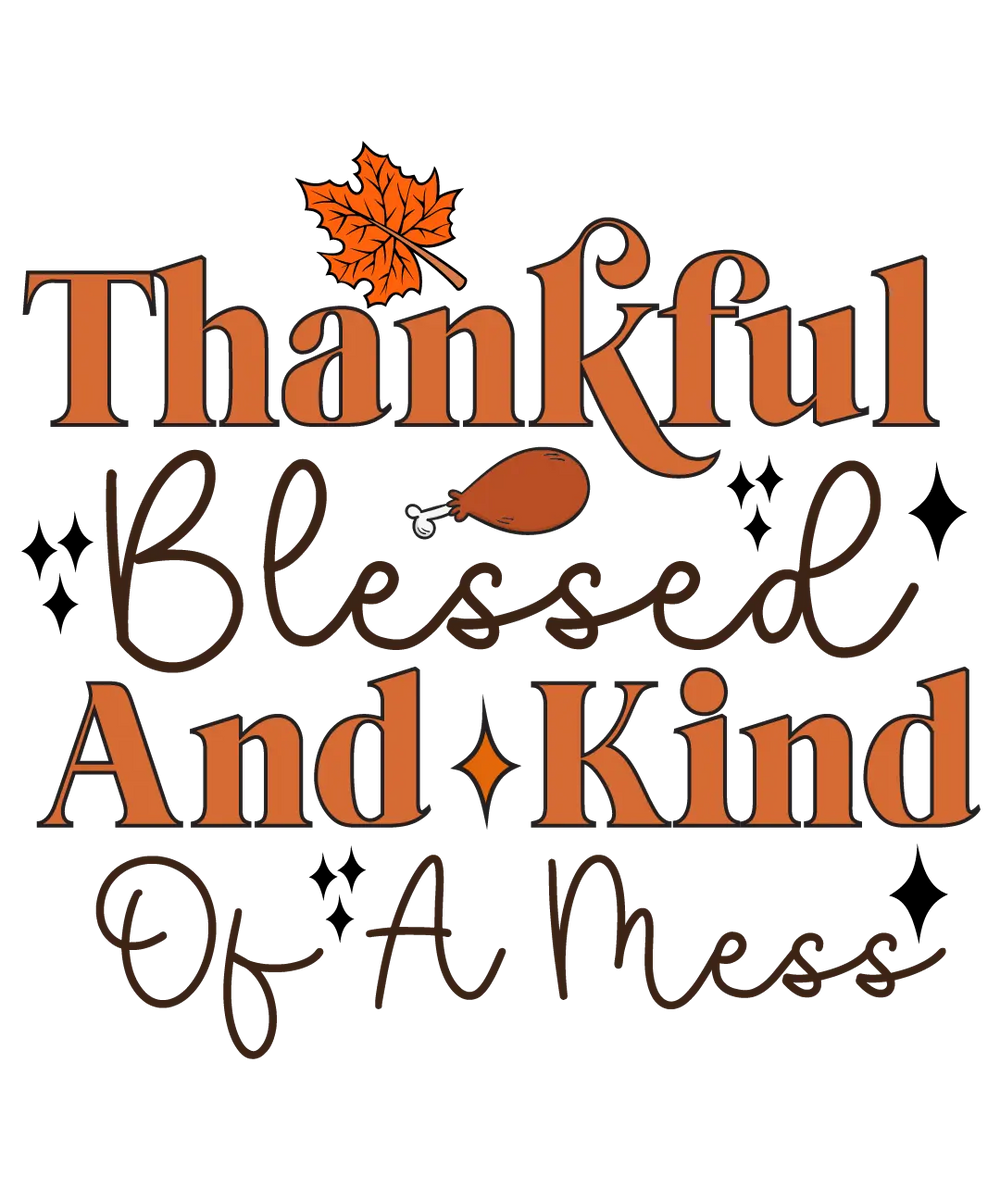 Thankful Blessed And Kind Of A Mess 01 Thanksgiving Holiday Ready To P