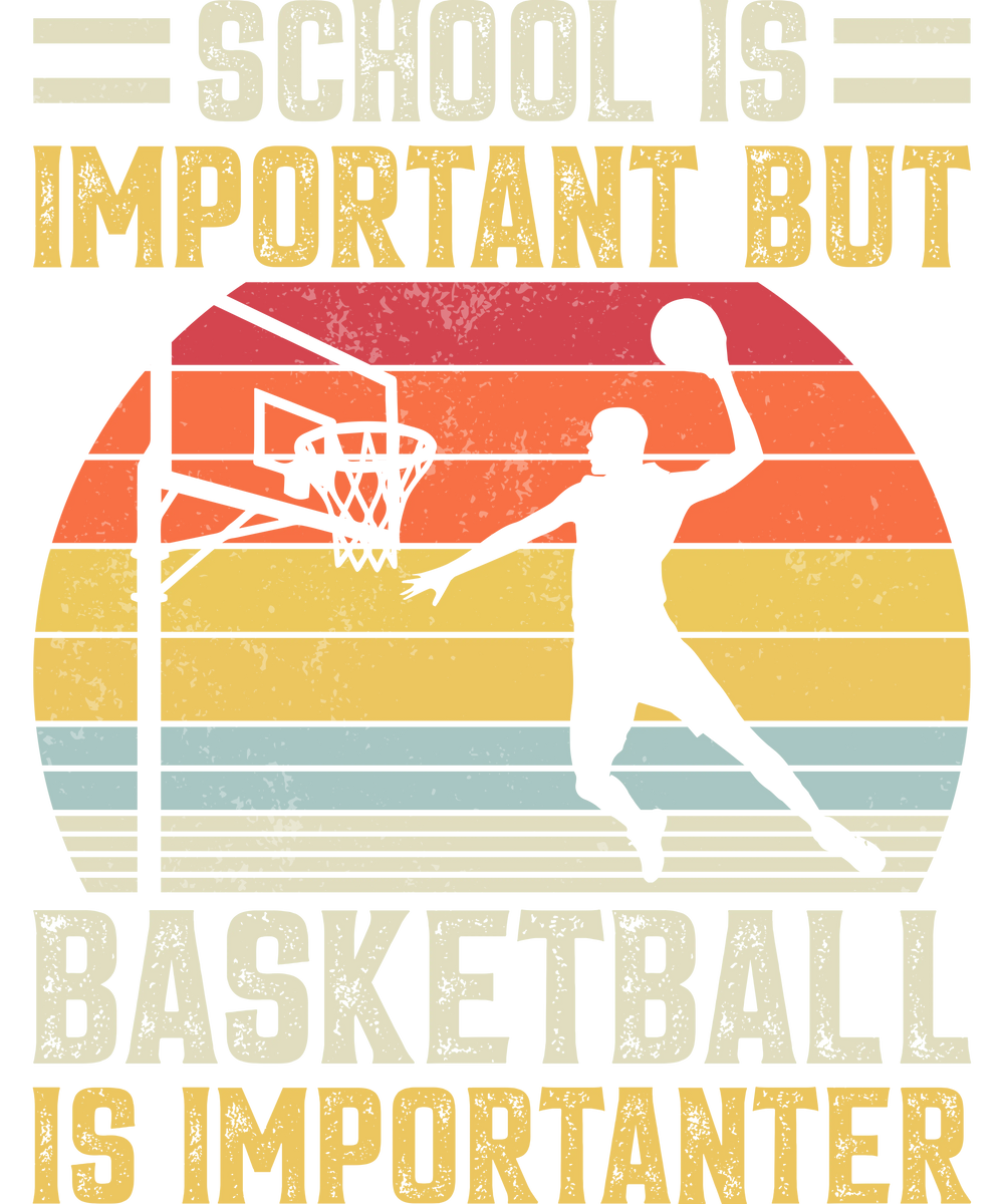 school is important but Basketball is importanter Basketball Sports Re